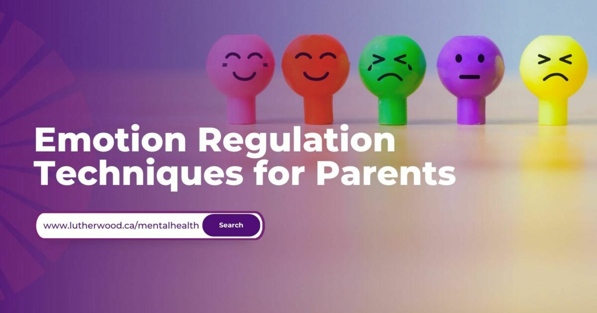 Emotion Regulation Techniques for Parents - Lutherwood